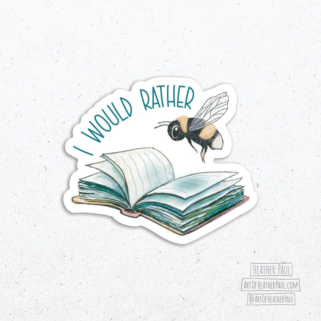 I Would Rather Bee Reading Sticker, Book Lover Gift, Book Lover Sticker ...