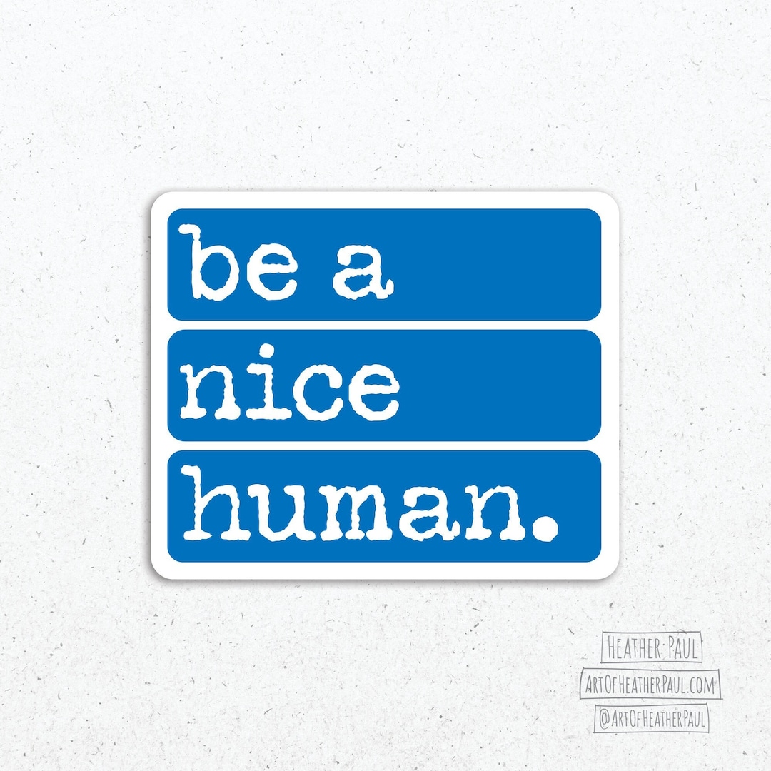 Be A Nice Human Sticker, Be Nice, Be Kind, Positivity, Motivational ...