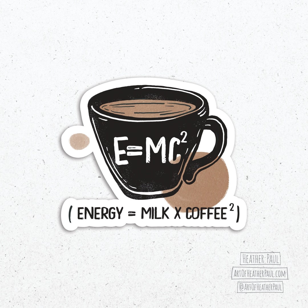 E=MC Squared Coffee Sticker, Coffee Lover Gift, Coffee Lover Sticker ...