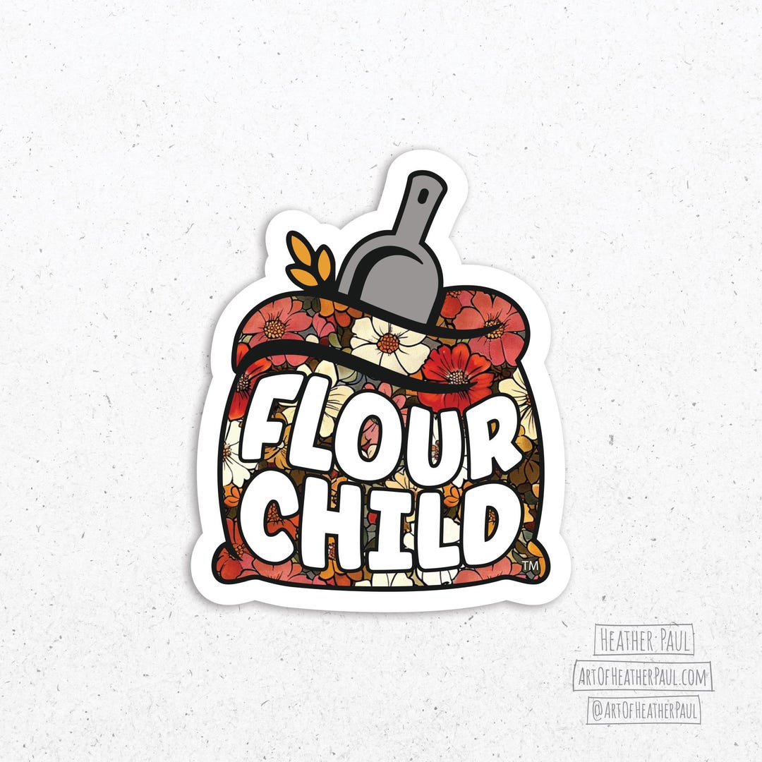 Flour Child Sticker: Sourdough Baker Gift - Etsy