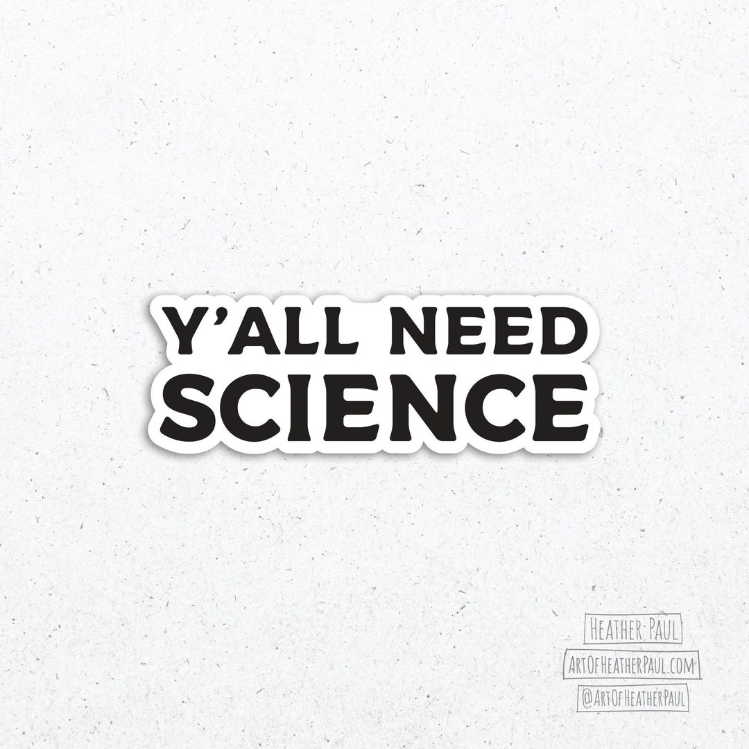 Y'all Need Science Text Sticker, Science Stickers, Science Gifts ...