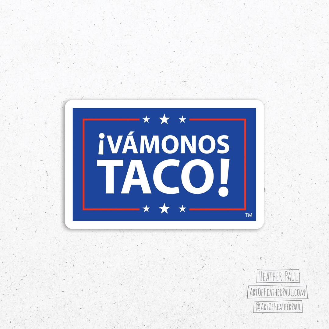 Vàmonos Taco Sticker, Let's Go Taco, Resist Sticker, Taco Trump Sticker ...