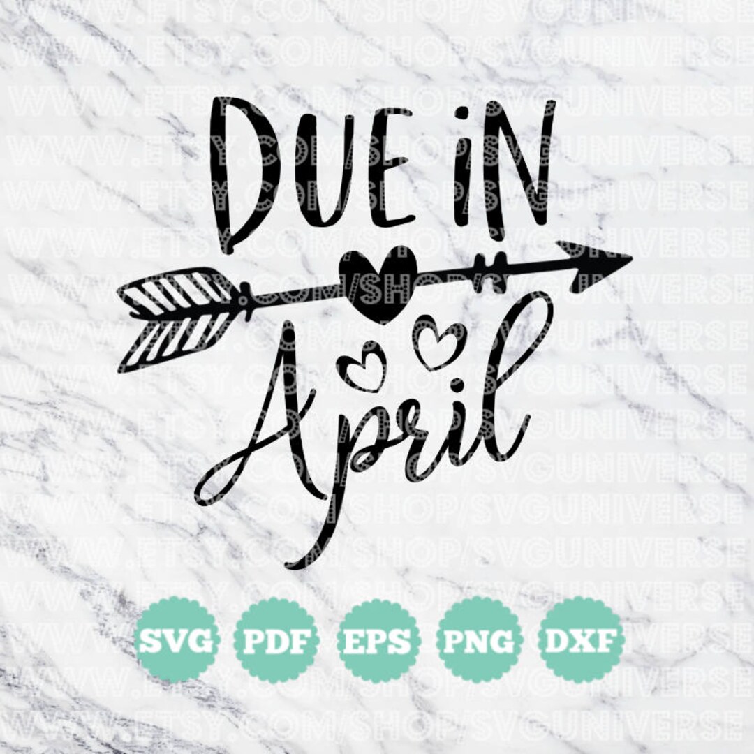 Due in April maternity/pregnancy SVG Cut Files Dxf Eps SVG Pdf - Etsy