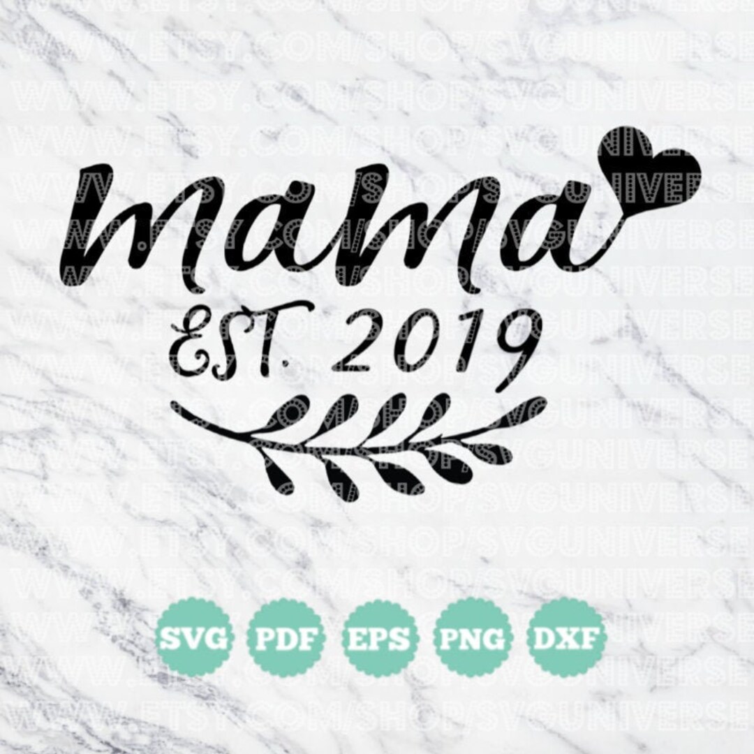 Mama EST. 2019 | SVG Vinyl Cutting Files - Dxf - Eps - Svg - Pdf - Png ...
