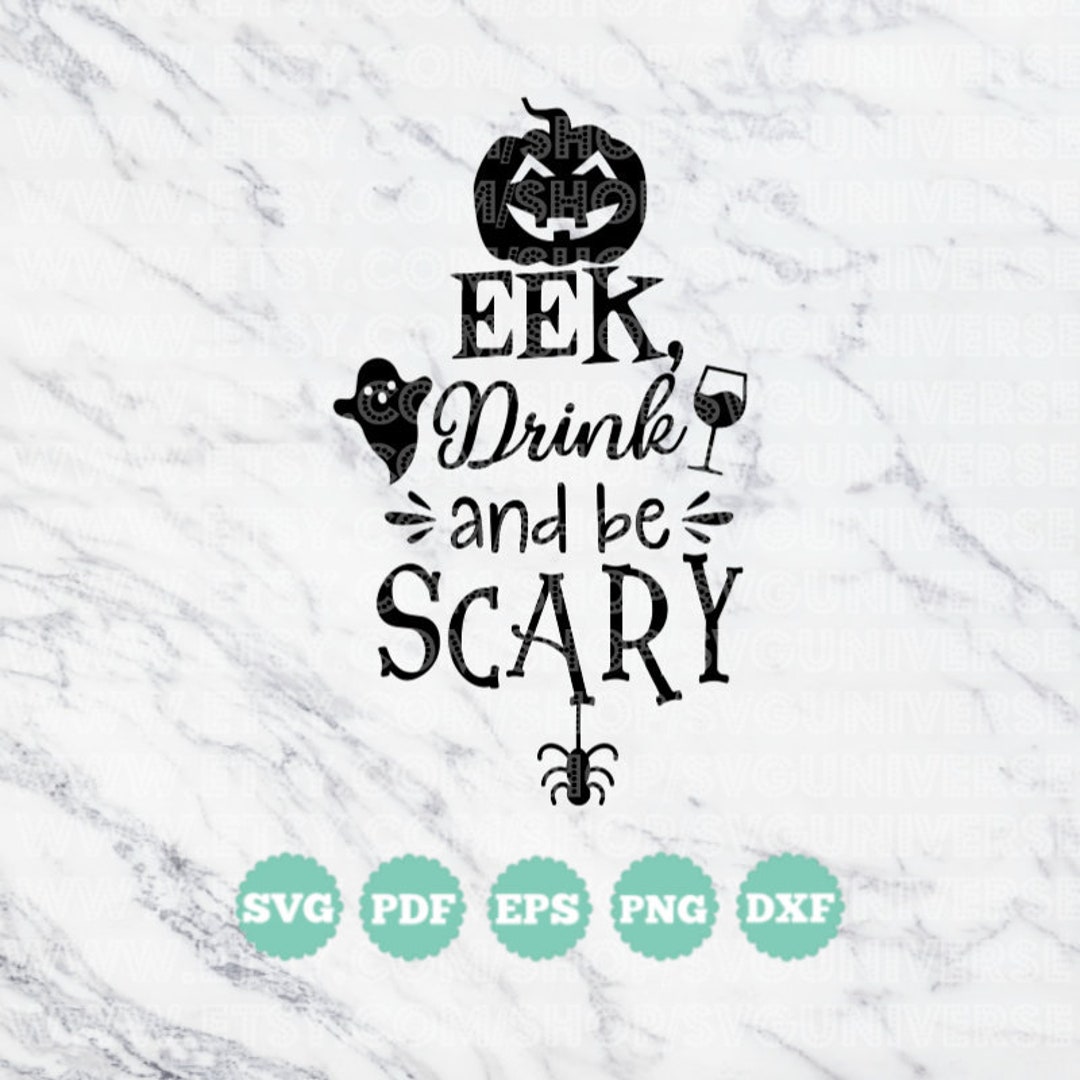 EEK, Drink and Be Scary | Halloween SVG Vinyl Cutting Files - Dxf - Eps ...