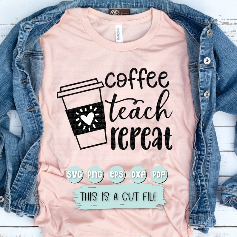 Coffee Teach Repeat Teacher/School SVG Vinyl Cutting Files | Etsy