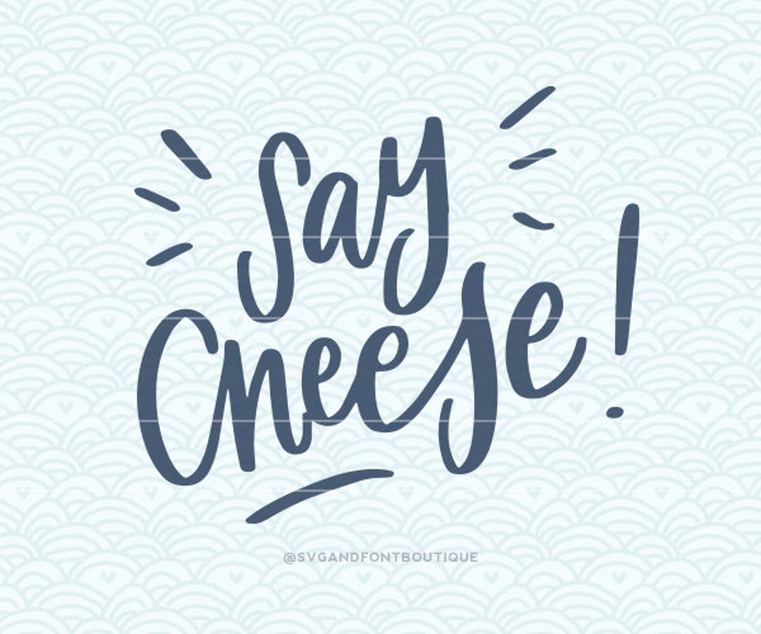 SVG Cuttable Vector Say Cheese SVG Vector File. Printable - Etsy