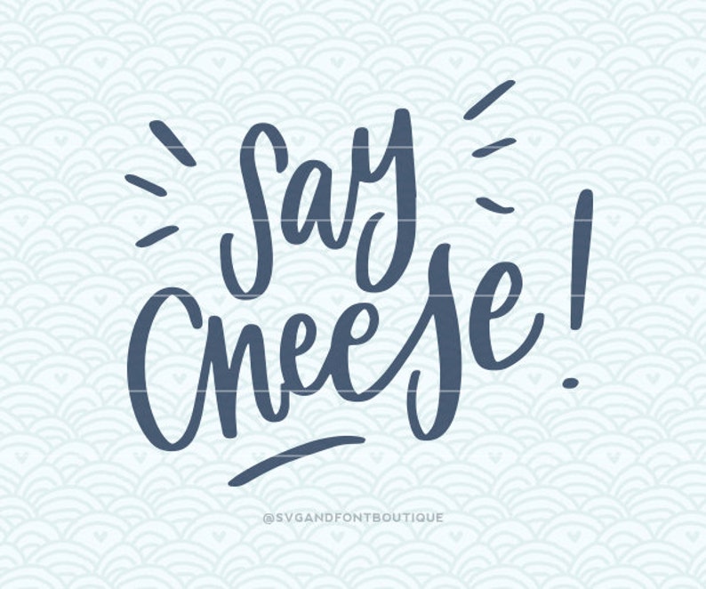 SVG Cuttable Vector Say Cheese SVG Vector file. Printable | Etsy