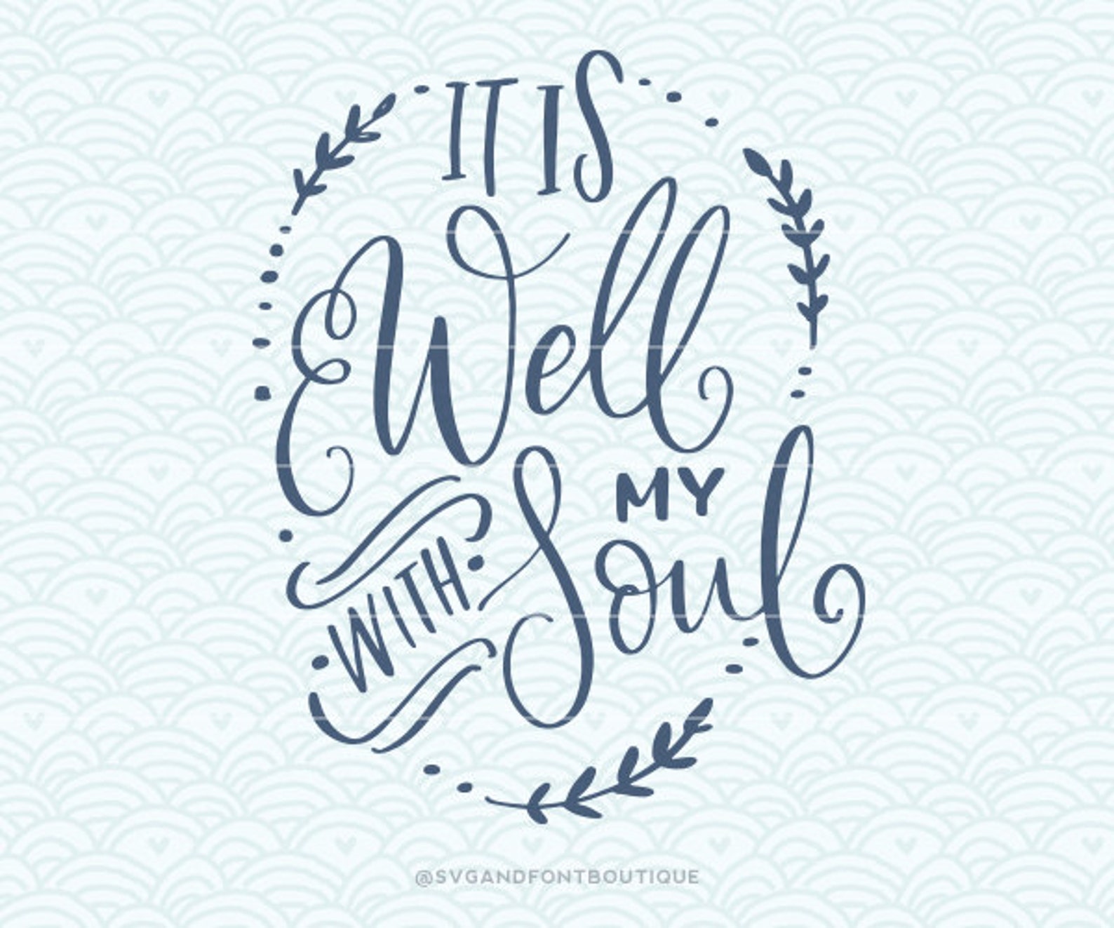 Svg Cuttable Vector It Is Well With My Soul Svg Vector Etsy