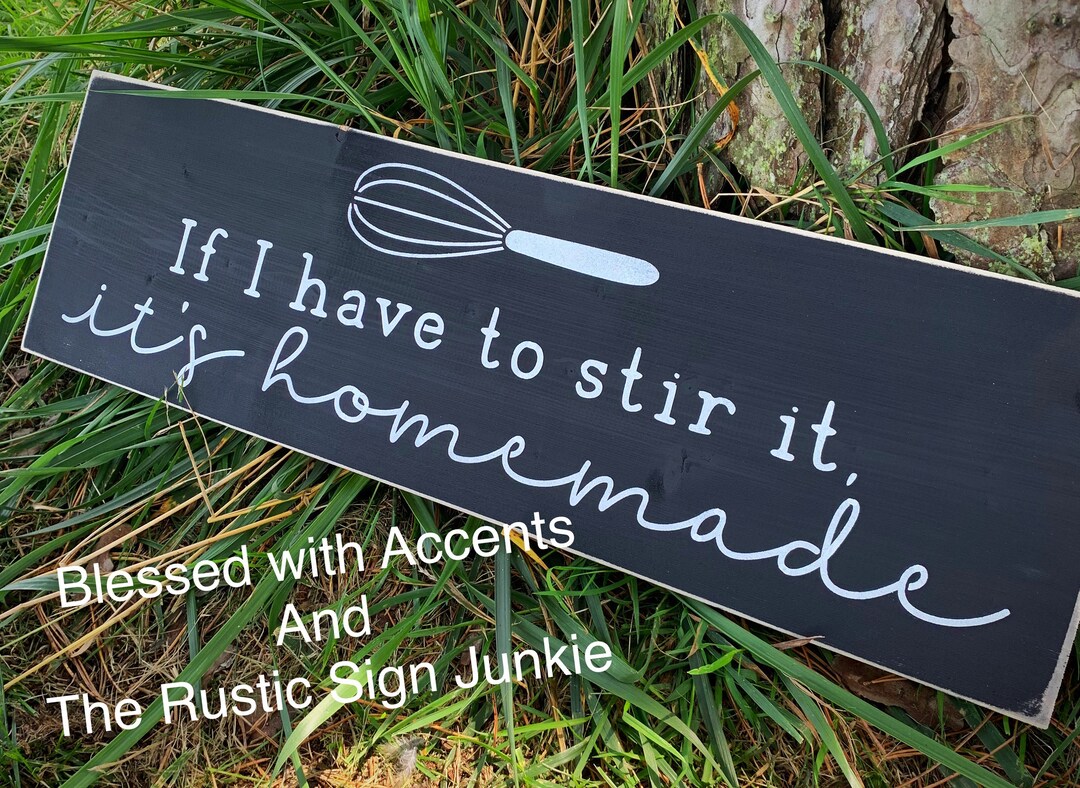 Kitchen Sign, If I Have to Stir It Its Homemade, Kitchen Decor, Wood ...