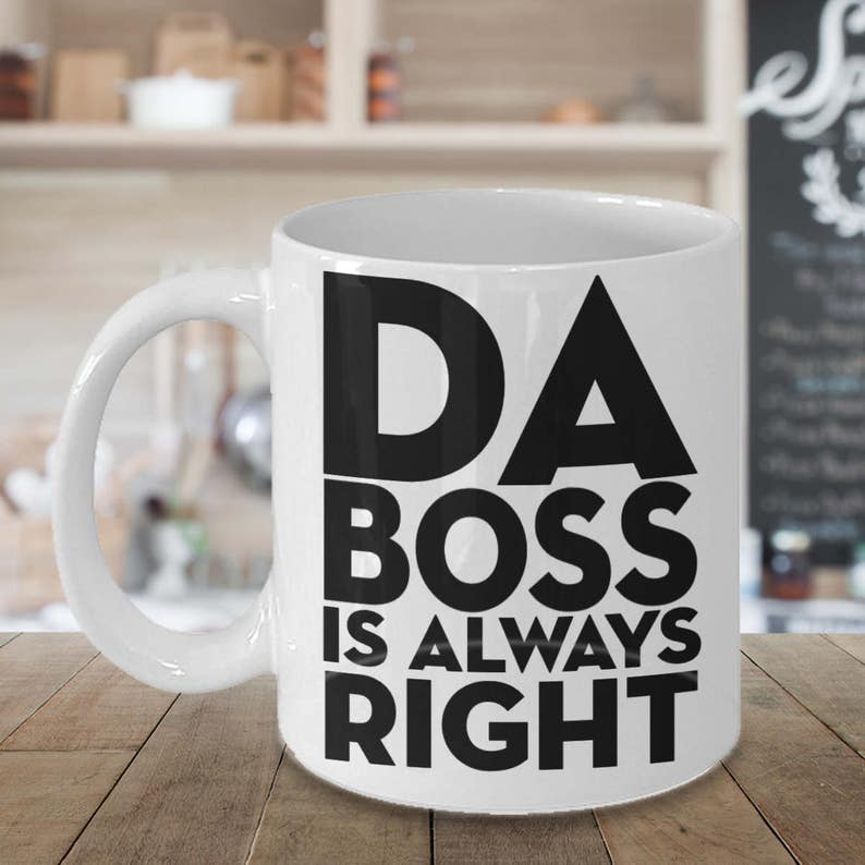 Da Boss Is Always Right. Boss Coffee Mug. You Know Your Boss | Etsy