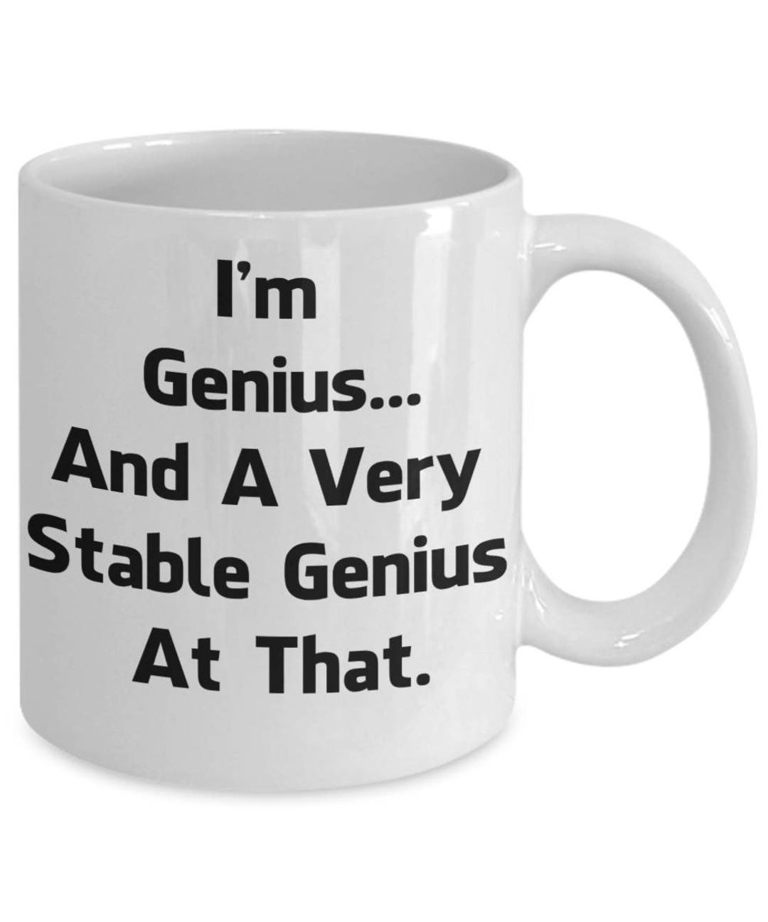 I'm A Genius and A Very Stable Genius at That Coffee Mug - Etsy
