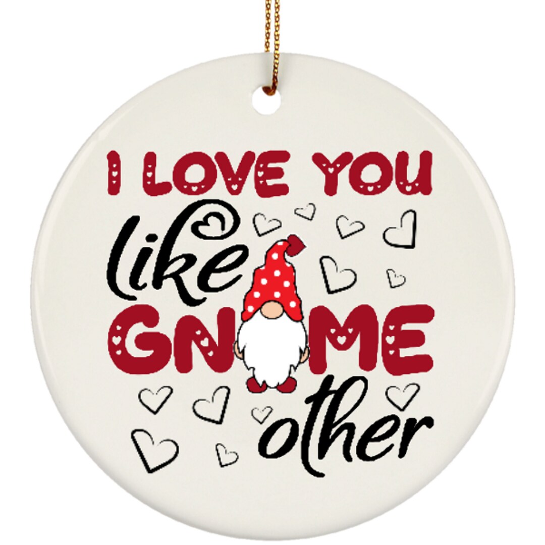 Love Gnome Keepsake Ornament I Love You Like Gnome Other With Gift Box ...