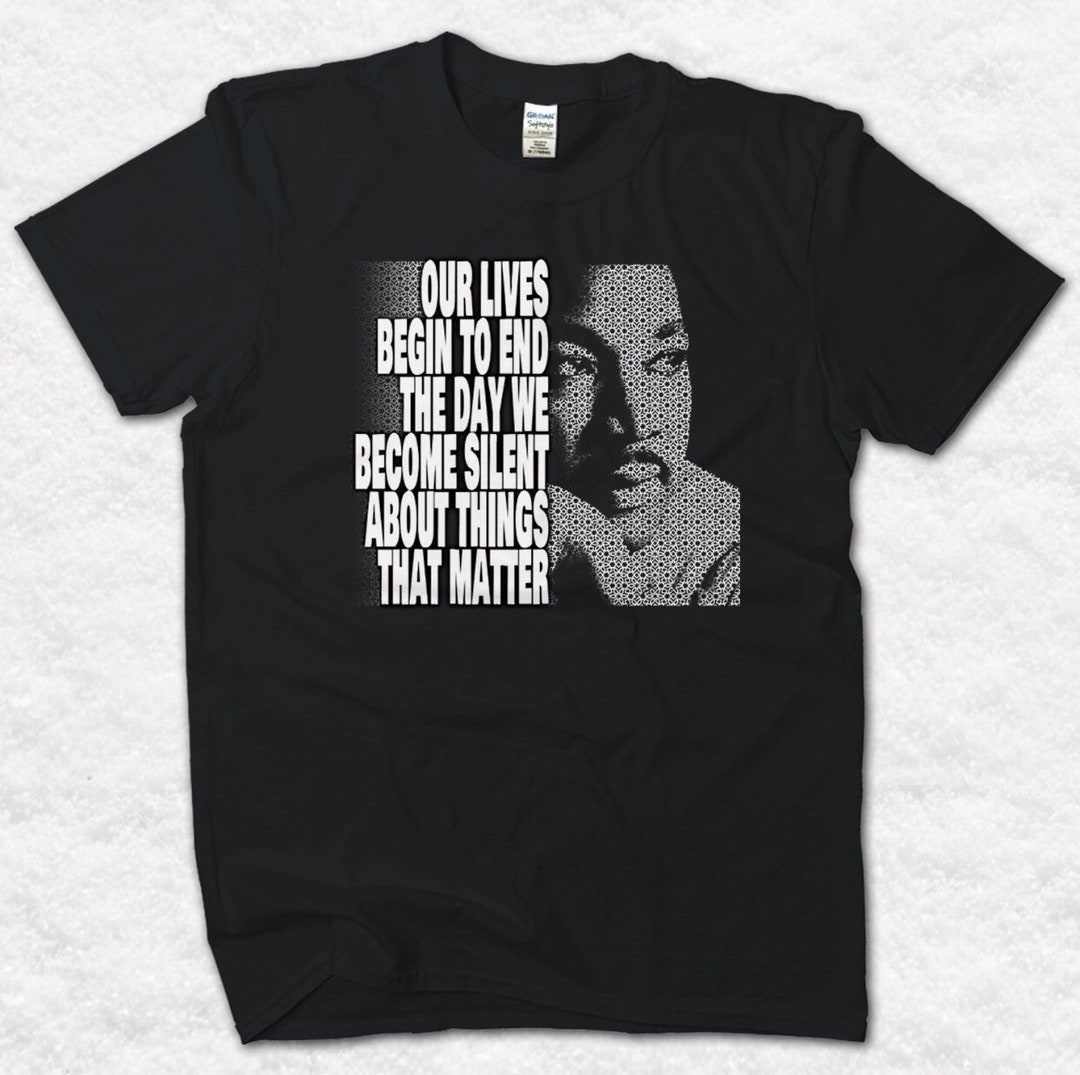 Martin Luther King Jr. T-shirt, Civil Rights Shirt, MLK Quote, Our ...