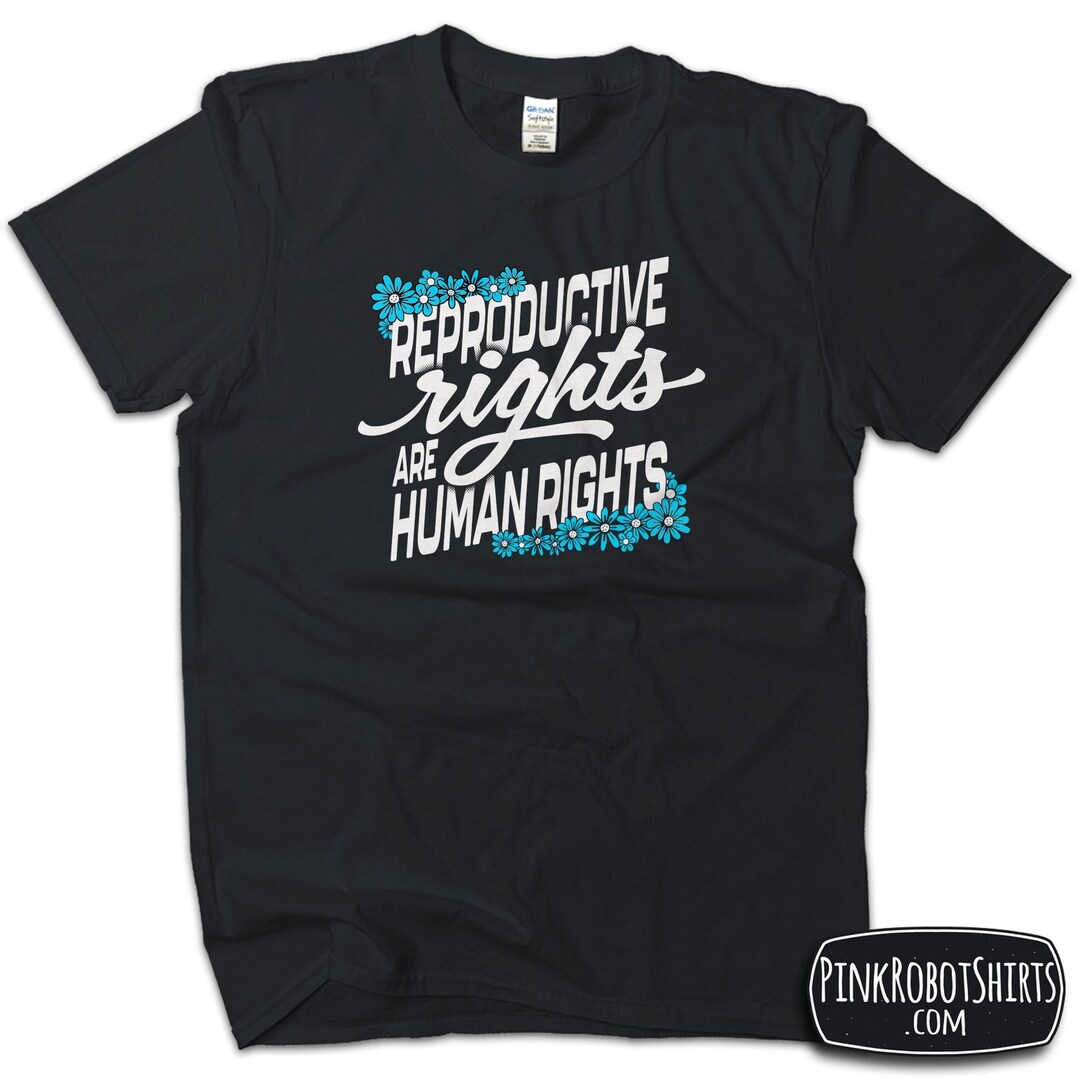 Reproductive Rights Are Human Rights, Abortion Rights Shirt, Feminist T ...