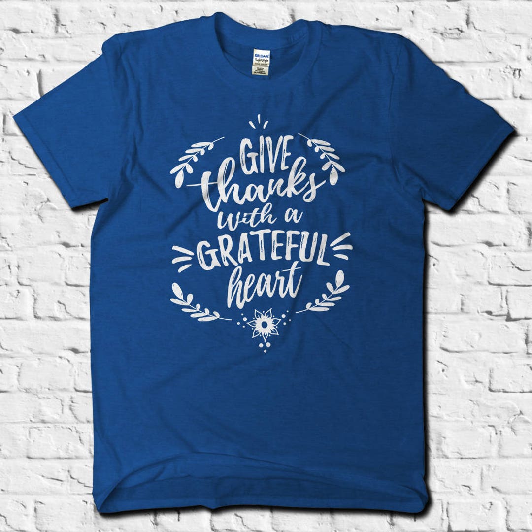 Thankful Grateful Shirt, Thanksgiving T-shirt, Give Thanks With a ...