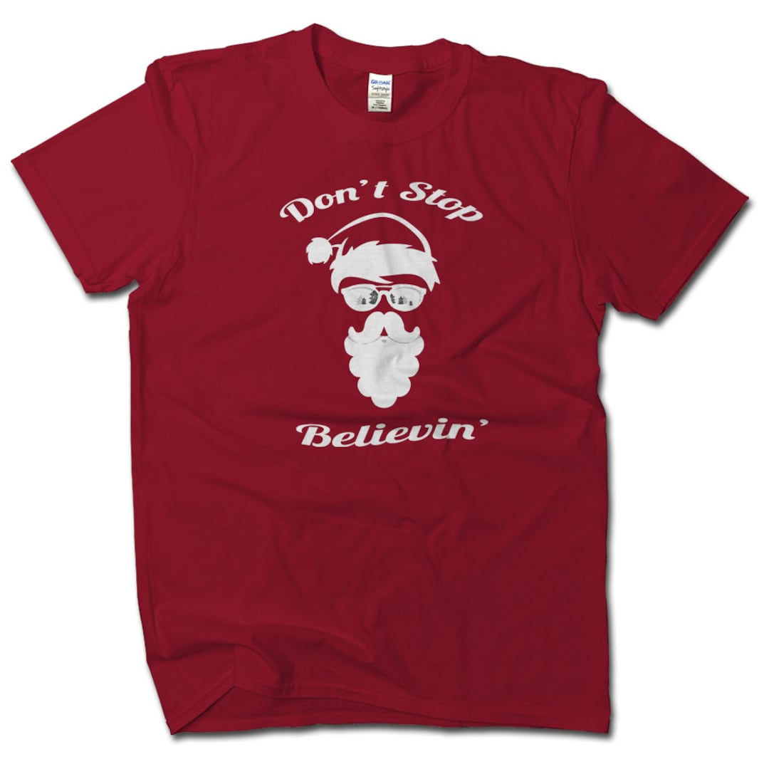 Funny Christmas Shirts, Santa Claus T-shirt, Don't Stop Believing ...