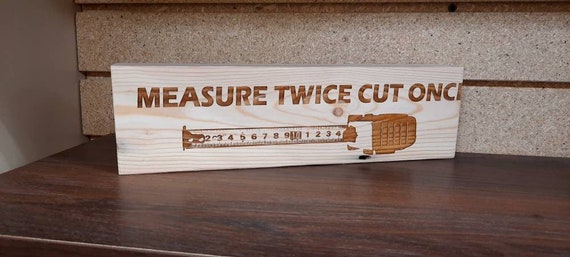 Measure Twice Cut Once Funny and Ironic Shelf Sign | Etsy