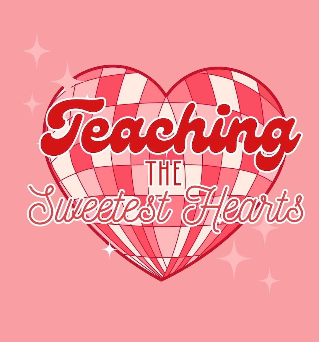 Teaching Sweetest Hearts PNG: Valentine's Teacher Design (digital ...
