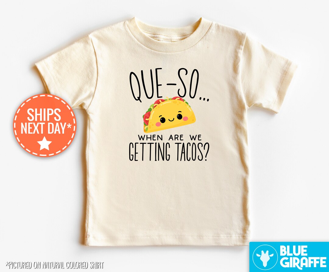 Que-so We Are Getting Tacos Toddler Shirt, Cute Baby Bodysuit, Taco ...