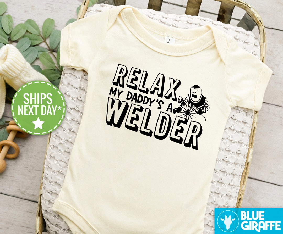 Relax My Daddy's A Welder Onesie®, Cute Welder's Baby Bodysuit, Funny ...