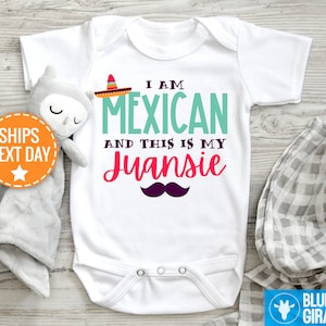 Funny I Am Mexican and This is My Juansie Onesie® - Cute Mexican Onesie ...