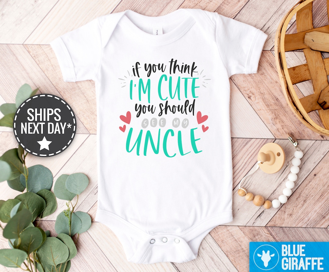 Uncle Onesie®, If You Think I'm Cute Uncle Baby Onesie®, Funny Baby ...