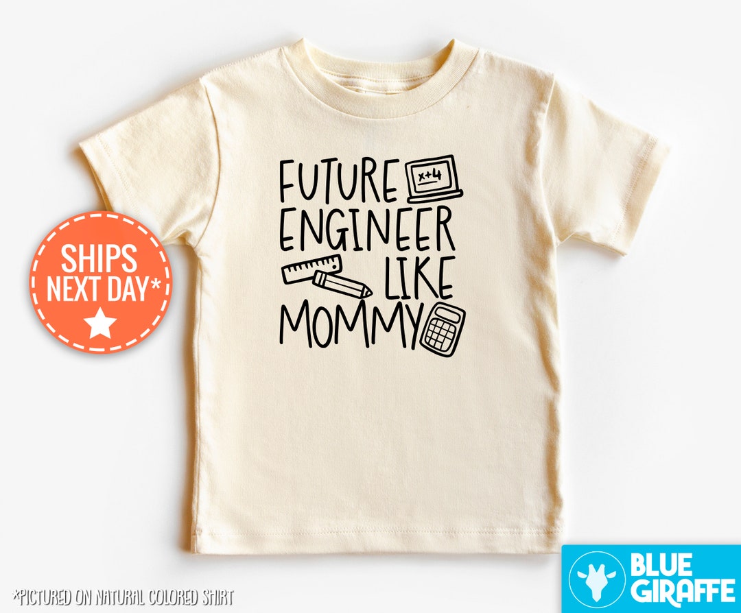 Future Engineer Like Mommy Natural Toddler Shirt, Cute Engineer Baby ...