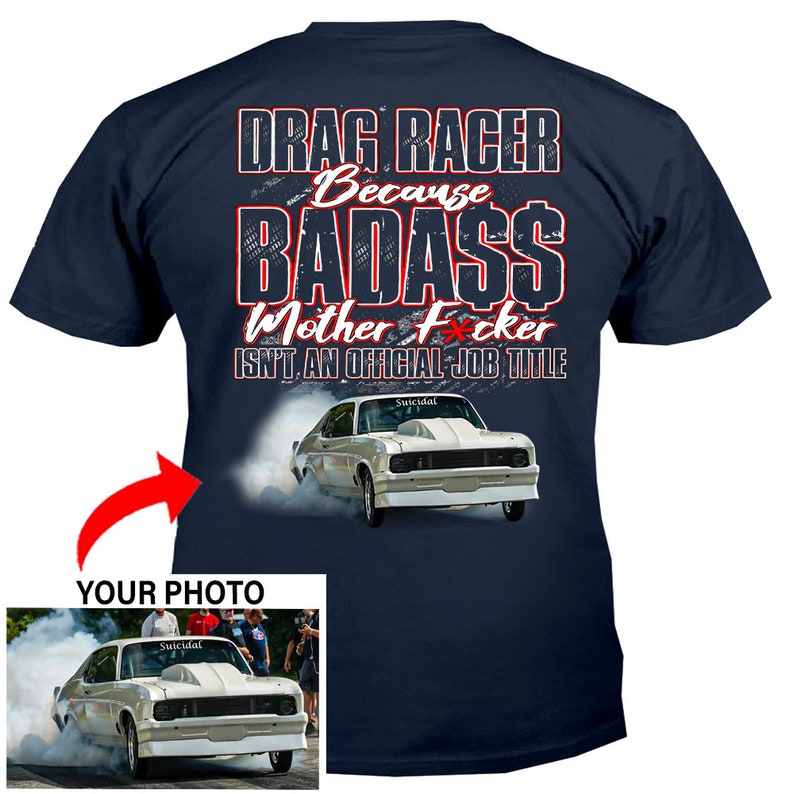 Funny Drag Racing Racer Gift Personalized Photo T-shirt, Cool Gift for ...