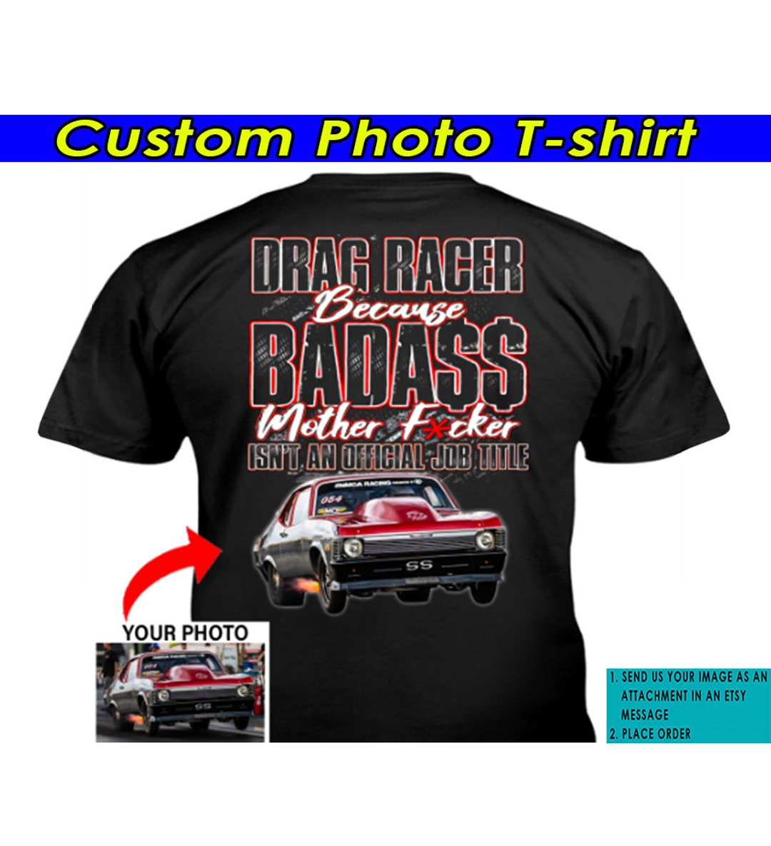 Funny Drag Racing Racer Gift Personalized Photo T-shirt, Cool Gift for ...