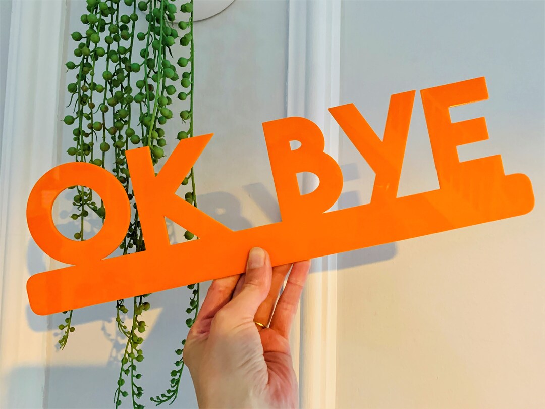 OK BYE Acrylic Door Topper: Modern Statement Sign - Etsy