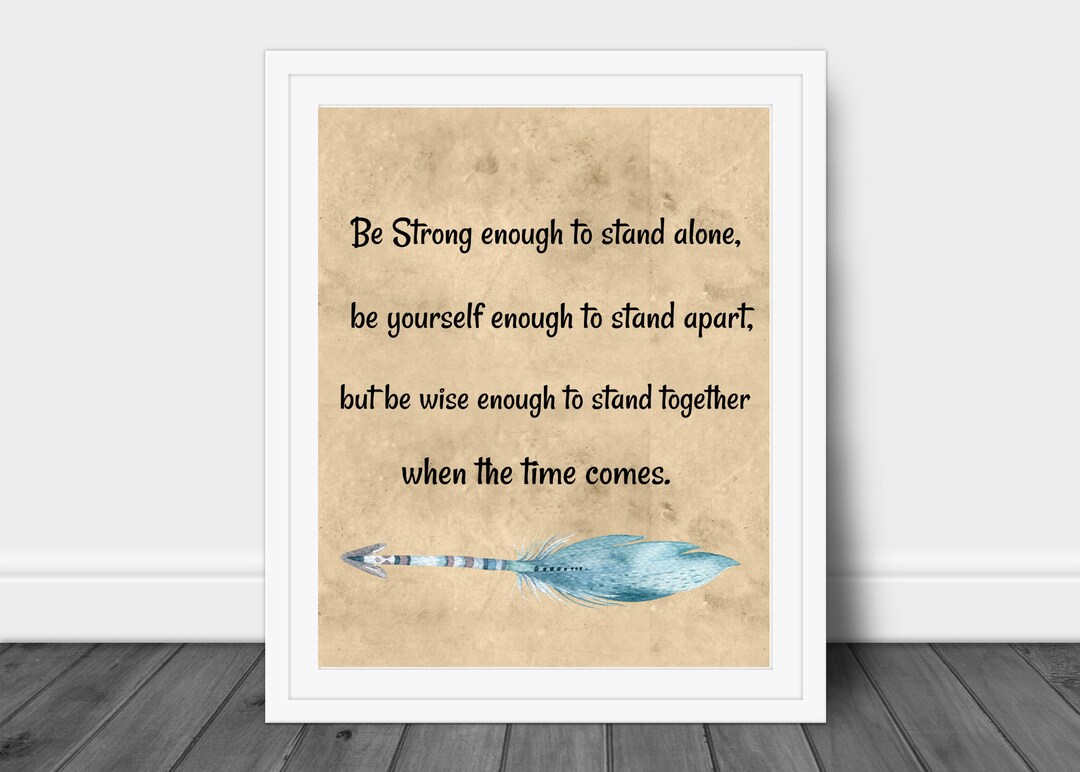 Inspirational Print, Be Strong Enough to Stand Alone, Native American ...