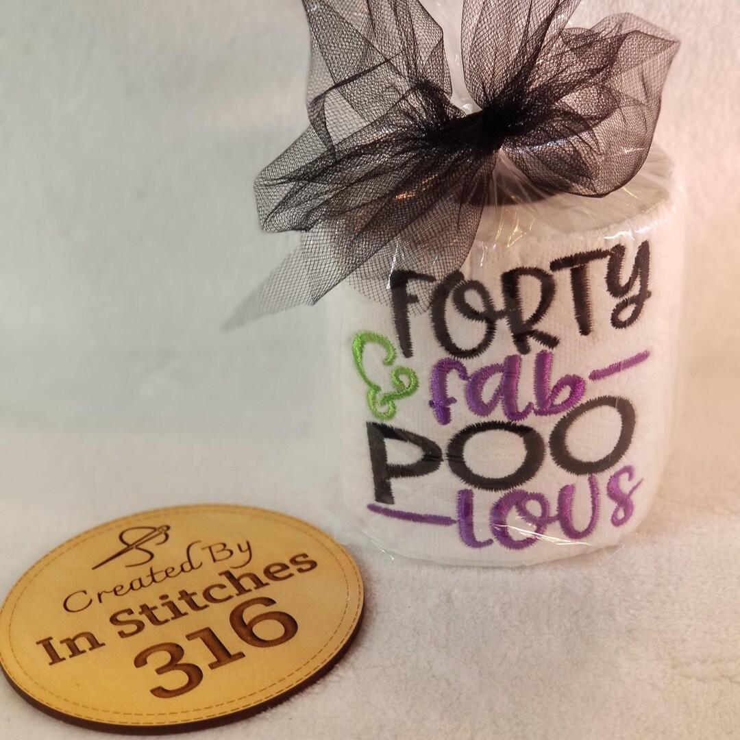 40 and Fab-poo-lous - Embroidered Toilet Paper - Funny 40th Birthday ...