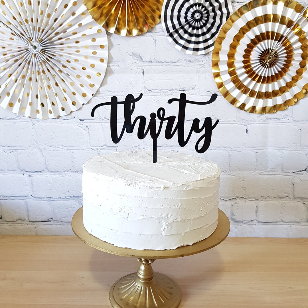 Thirty Cake Topper, 30 Year Cake Topper, Milestone Birthday ...