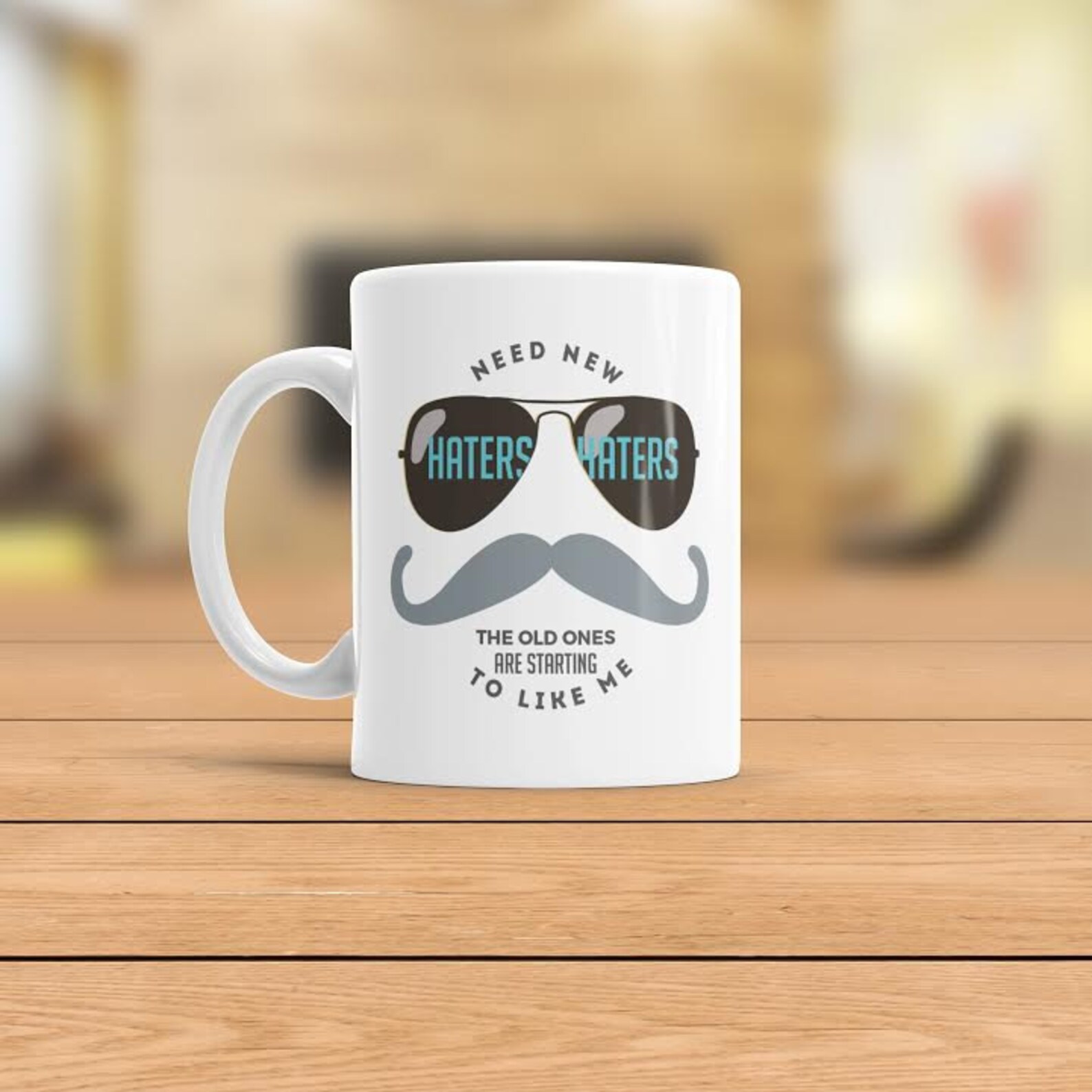 Funny Coffee Mug, Need New Haters the Old Ones Are Starting to Like Me ...