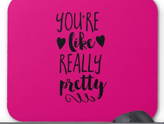Your Like Really Pretty Photo Mouse Pad Student Gift | Etsy