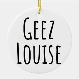 Geez Louise Christmas Ornament , Grandmas Old Fashion Cuss Words, Funny ...