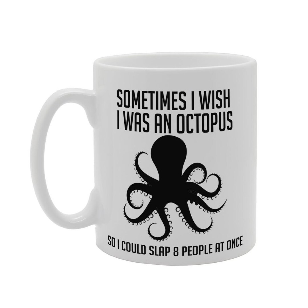 MG3219 Sometimes I Wish I Was an Octopus Novelty Gift Printed Tea ...
