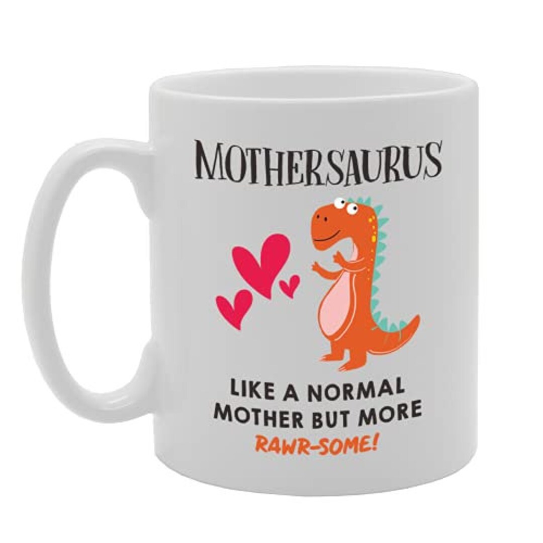 MG5193 Mothersaurus Like a Normal Mother but More Roarsome Novelty Gift ...