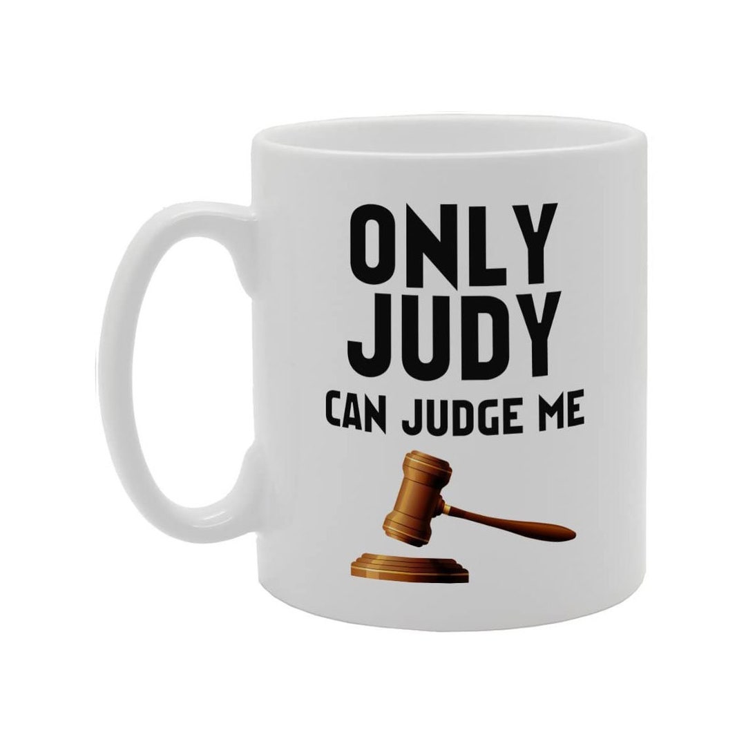 MG3327 Only Judy Can Judge Novelty Gift Printed Tea Coffee Ceramic Mug ...