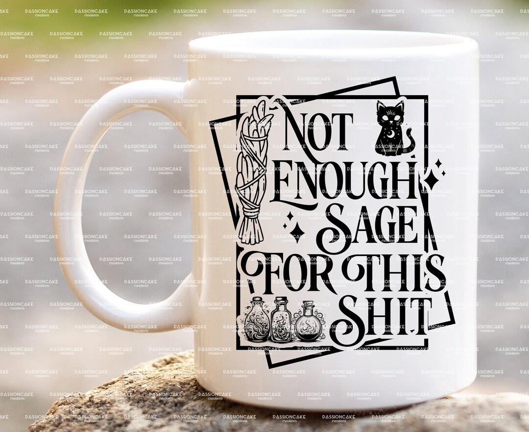 Not Enough Sage SVG: Sarcastic Witchy Cut File (digital Download) - Etsy