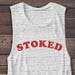 Stoked - Women's Muscle Tee - Muscle Tank - Graphic Tees - Workout ...