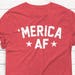 Merica AF Shirt - 4th of July Shirt - USA Shirt - America ...