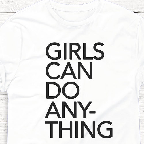 Girls Can Do Anything T Shirt Feminist Girl Power Etsy