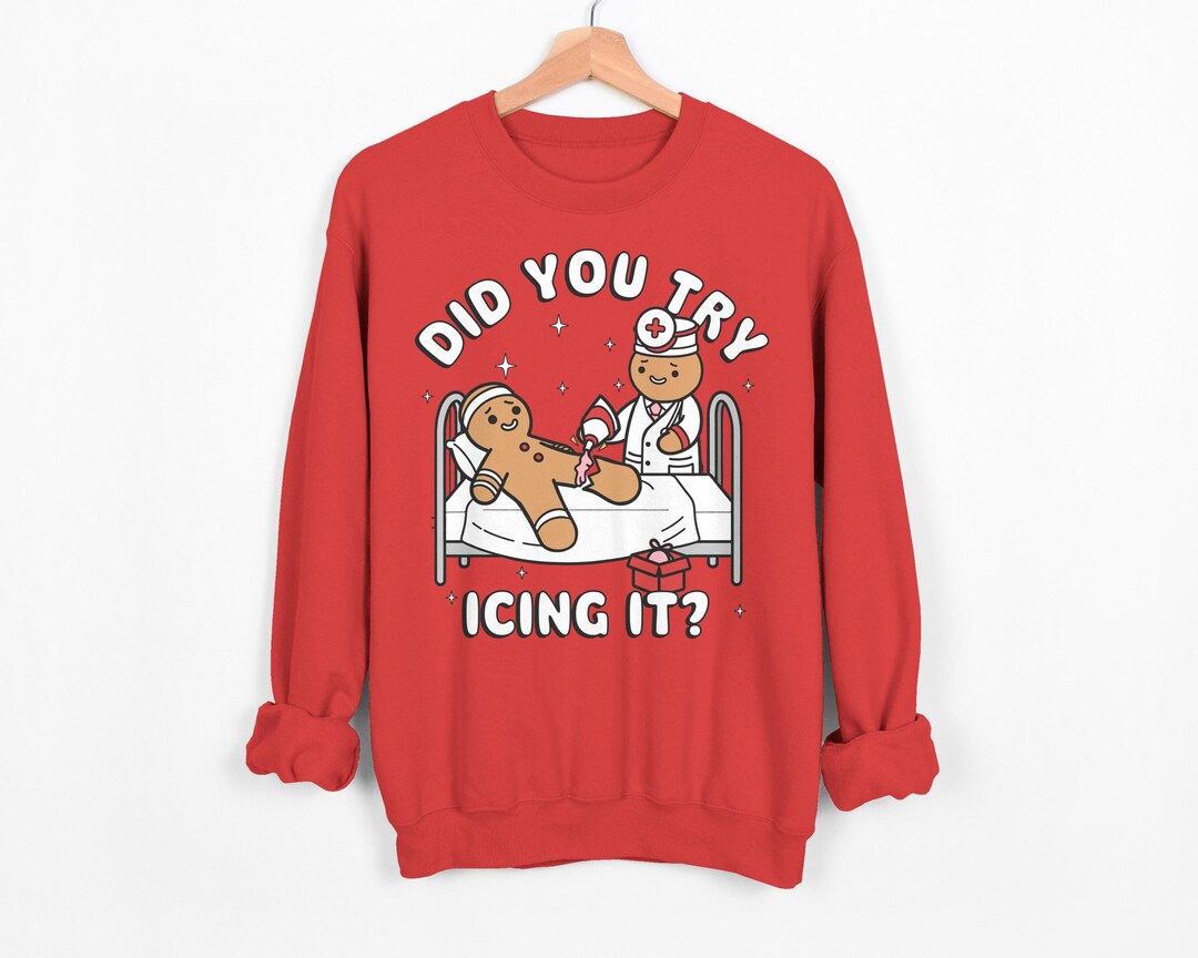 Did You Try Icing It Sweatshirt, Gingerbread Sweatshirt, Funny ...