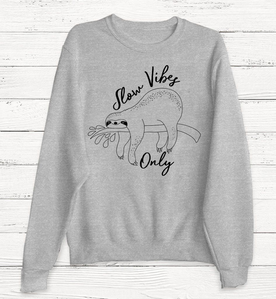 Slow Vibes Only Cute Sloth Sweatshirt Animal Funny | Etsy