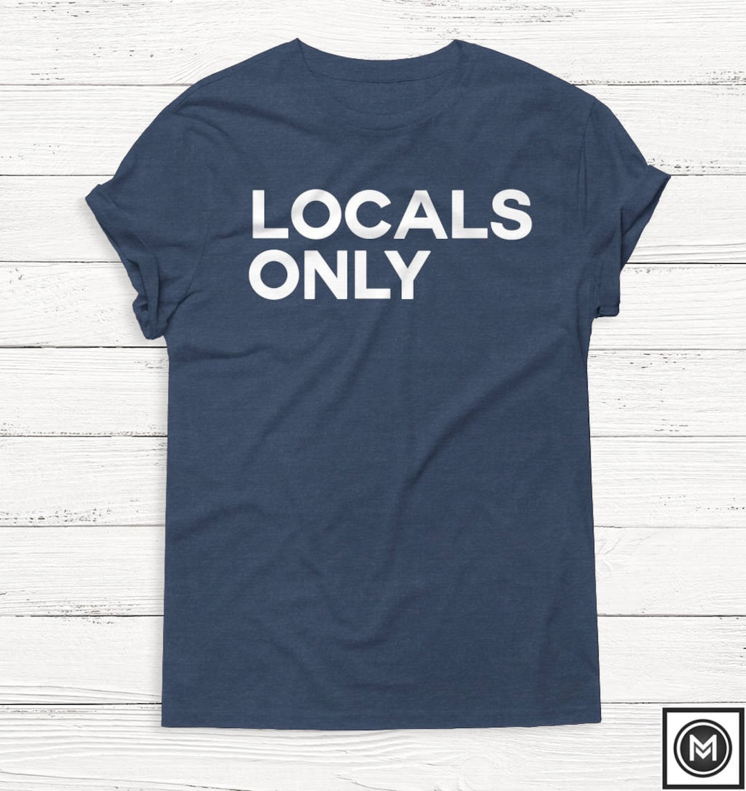 Locals Only Shirt, Locals Only, Surfing T-shirt, Empowerment Shirt ...
