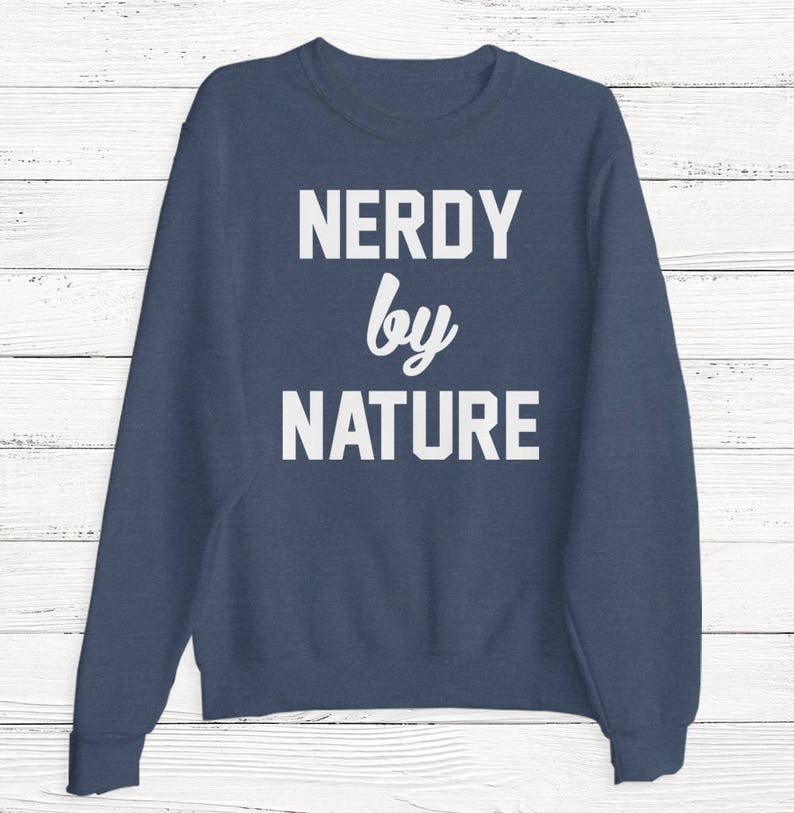 Nerdy by Nature Sweater Funny Geek Weird Graphic Tee - Etsy