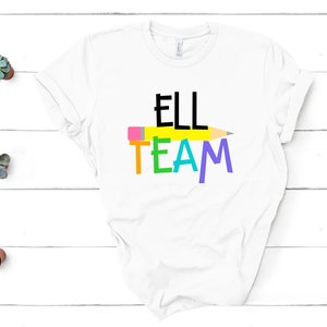 ELL Teacher Shirt ELL Team esol, Esl, El Squad Tee T-shirt Tshirt ...
