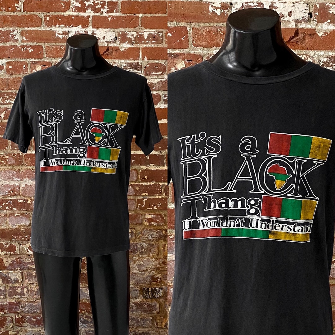 90s It's A Black Thang U Wouldn't Understand Graphic T-shirt. Vintage ...